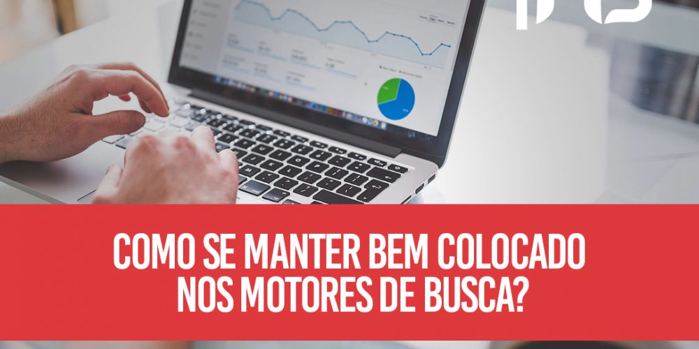 Como se manter bem colocado nos motores de busca?